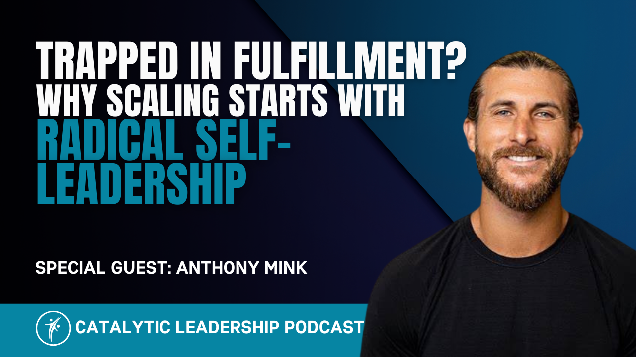 Trapped in Fulfillment? Why Scaling Starts with Radical Self-Leadership